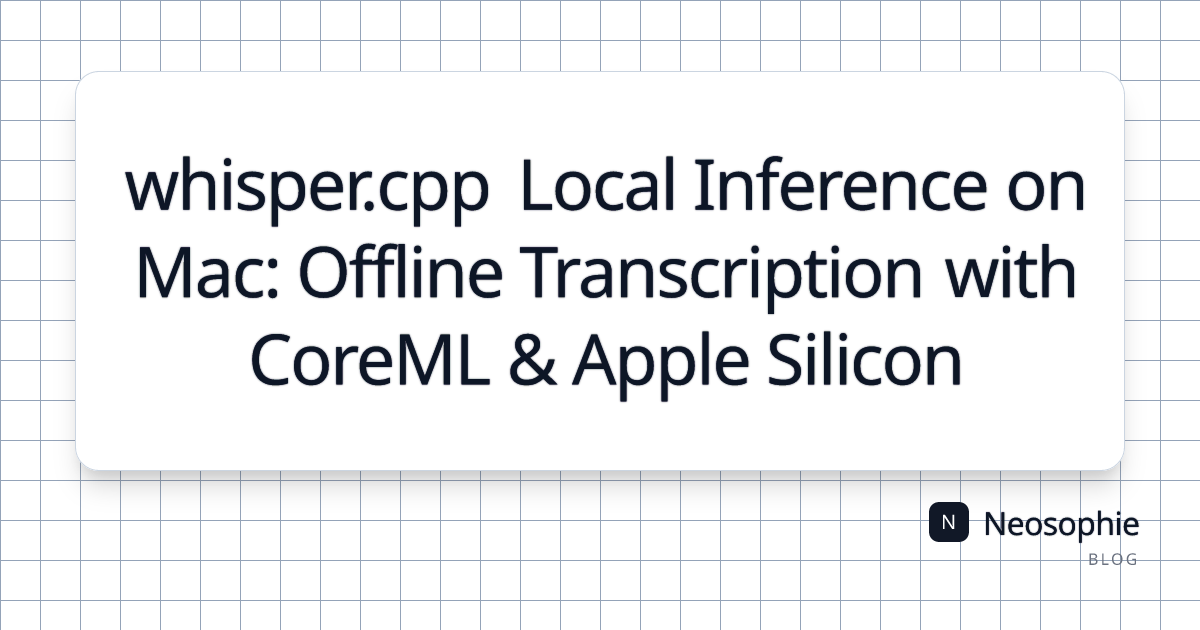 whisper.cpp Local Inference on Mac: Offline Transcription with CoreML ...